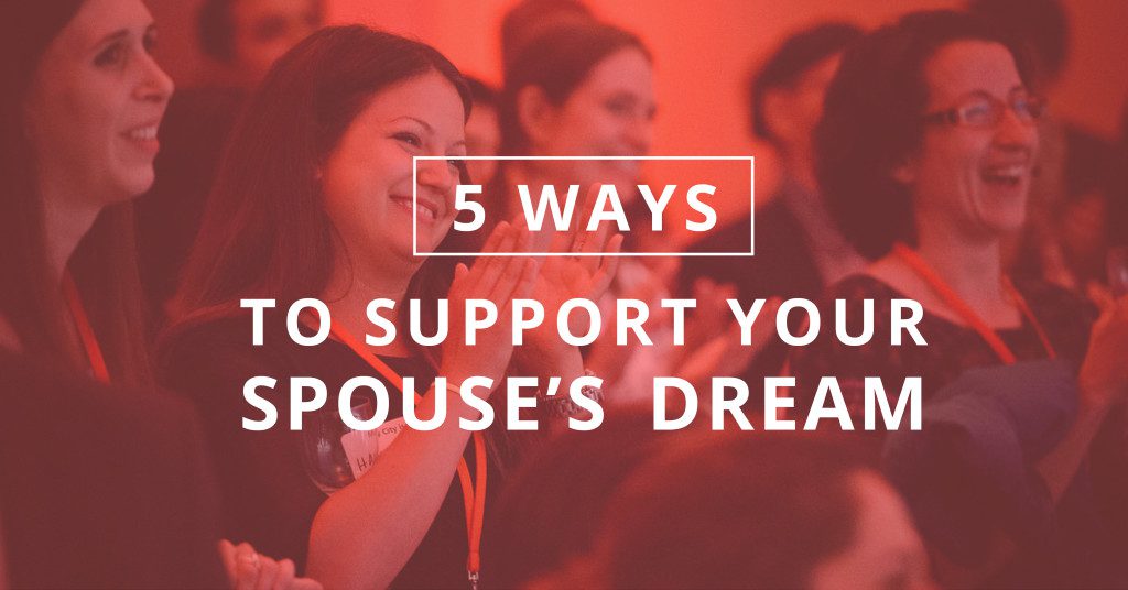 5 Ways To Support Your Spouse's Dreams