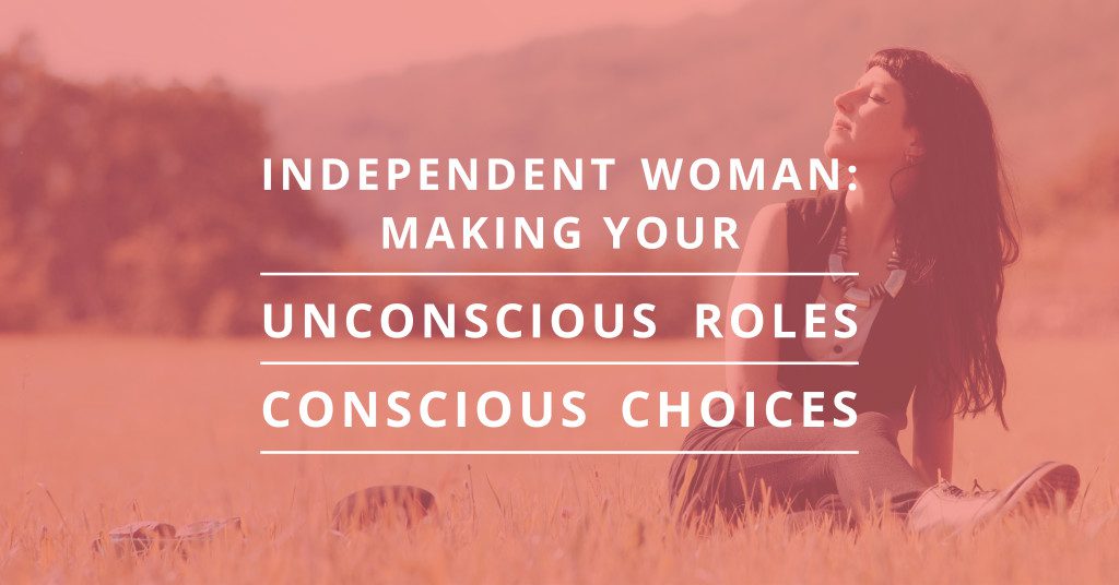 Making Your Unconscious Roles Conscious Choices