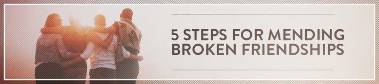 5 Steps For Mending Broken Friendships - SYMBIS Assessment