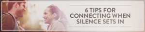 6 Tips for Connecting When Silence Sets In - SYMBIS Assessment