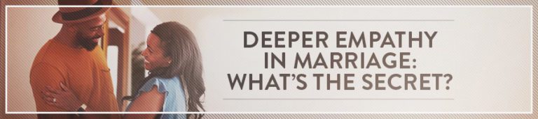 Deeper Empathy in Marriage: What’s the Secret? - SYMBIS Assessment