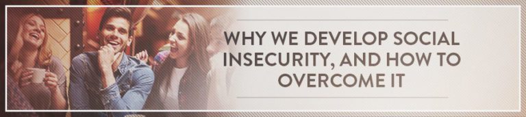 Why We Develop Social Insecurity, and How to Overcome It - SYMBIS ...