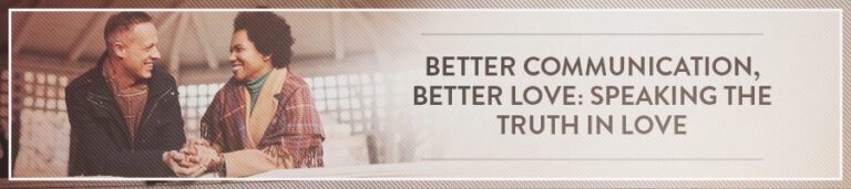 Better Communication, Better Love: Speaking the Truth in Love - SYMBIS ...