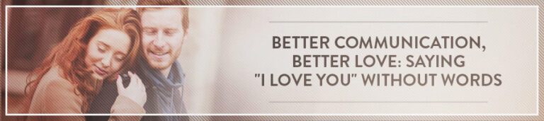 Better Communication, Better Love: Saying "I Love You" Without Words ...