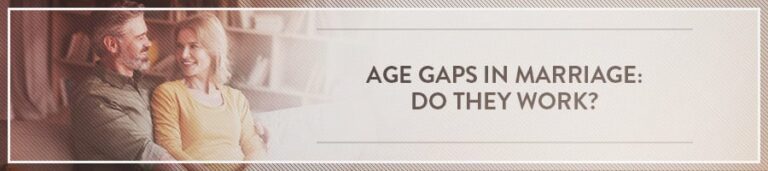 Age Gaps in Marriage: Do They Work? - SYMBIS Assessment