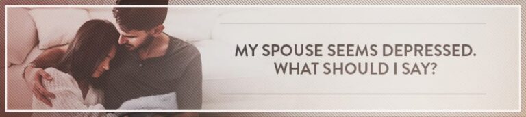 My Spouse Seems Depressed. What Should I Say? - SYMBIS Assessment